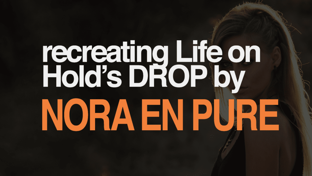 How To Make A Drop Like Nora En Pure’s ‘Life On Hold’ (Bass & Arp ...